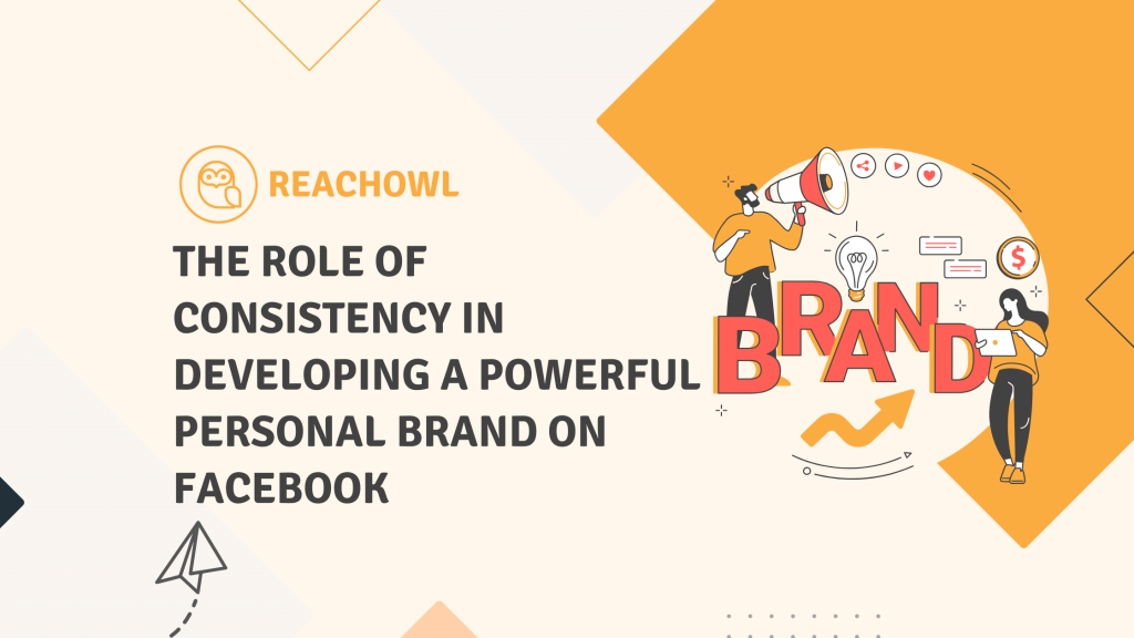 How Consistency Builds a Powerful Personal Brand on Facebook