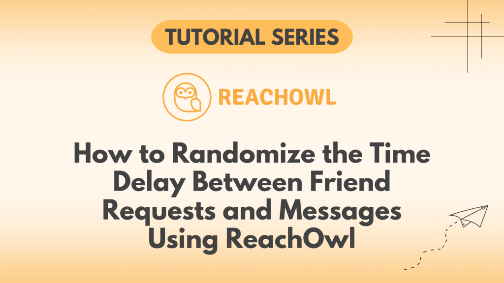 How to Randomize the Time Delay Between Friend Requests and Messages ...
