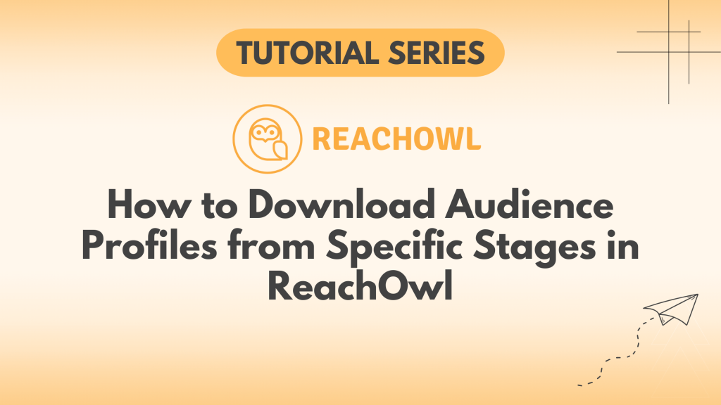 Step-by-Step Guide to Download Audience Profiles in ReachOwl