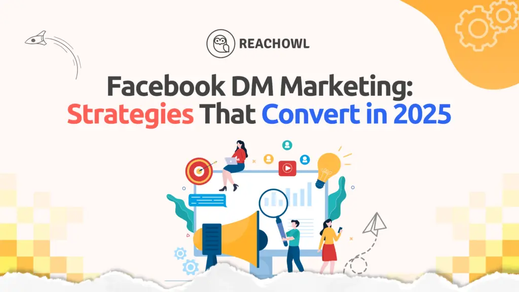 Facebook DM Marketing: Strategies That Convert in 2025 - ReachOWL